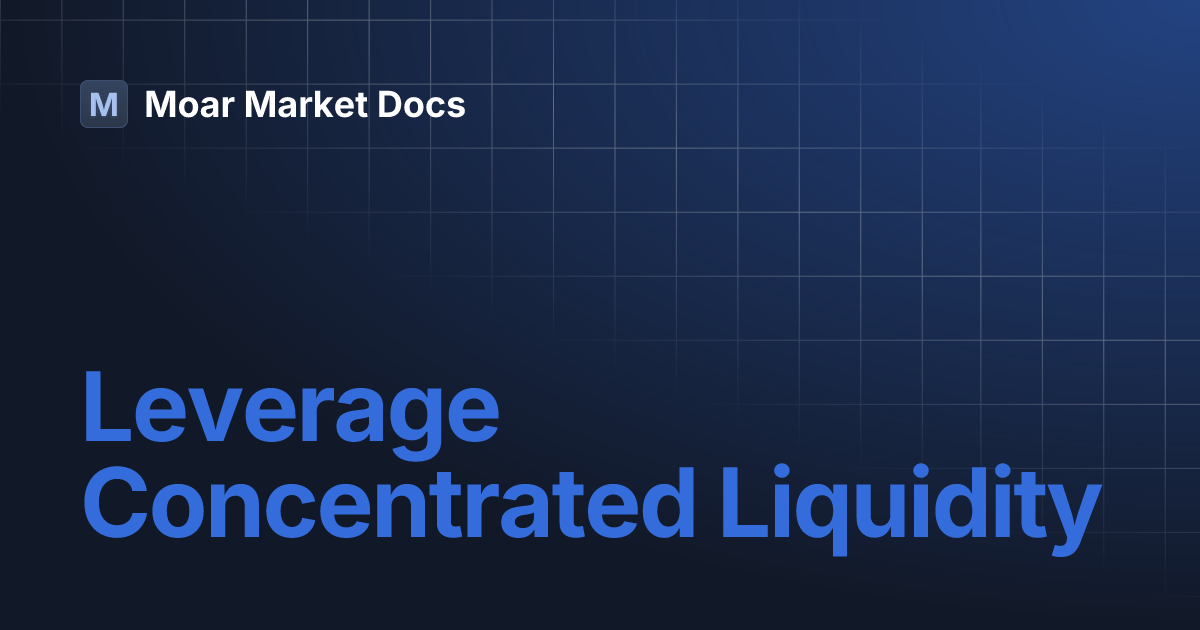 Leverage Concentrated Liquidity | Moar Market Docs