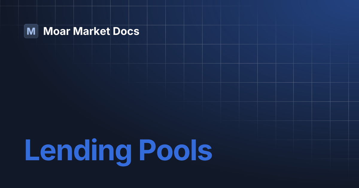 Lending Pools | Moar Market Docs